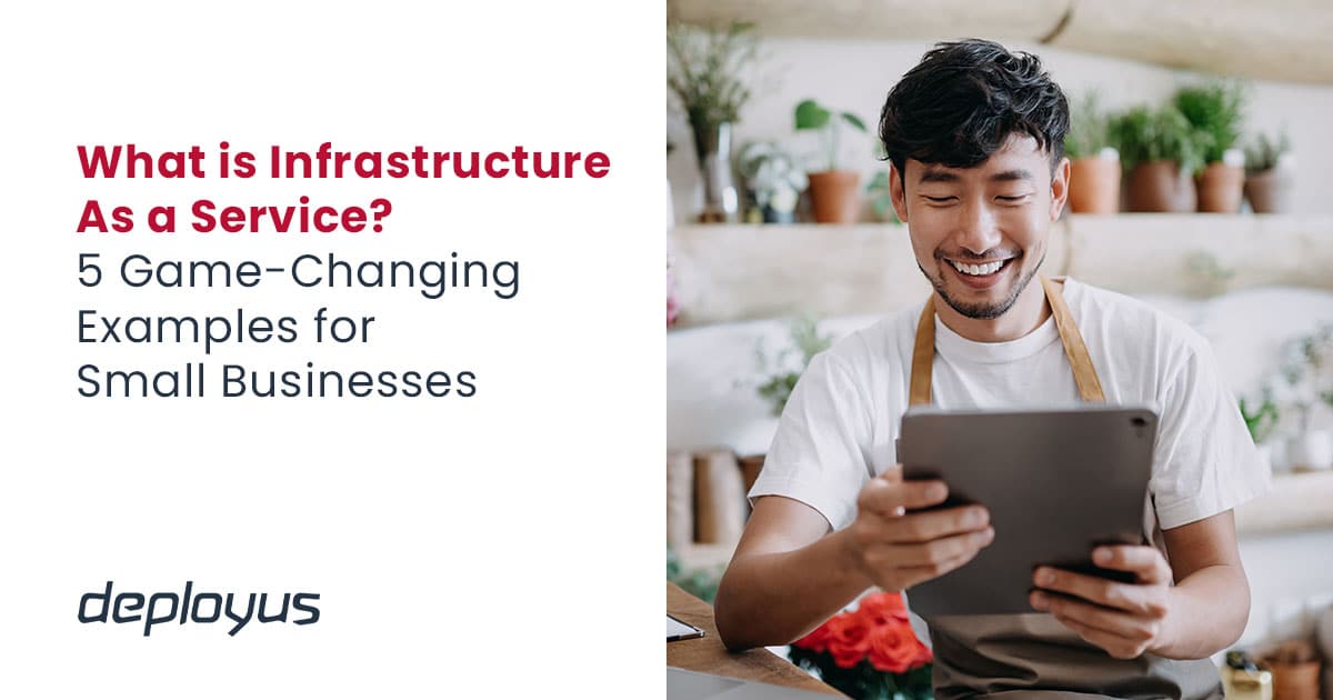 What Is Infrastructure as a Service? 5 Real Examples